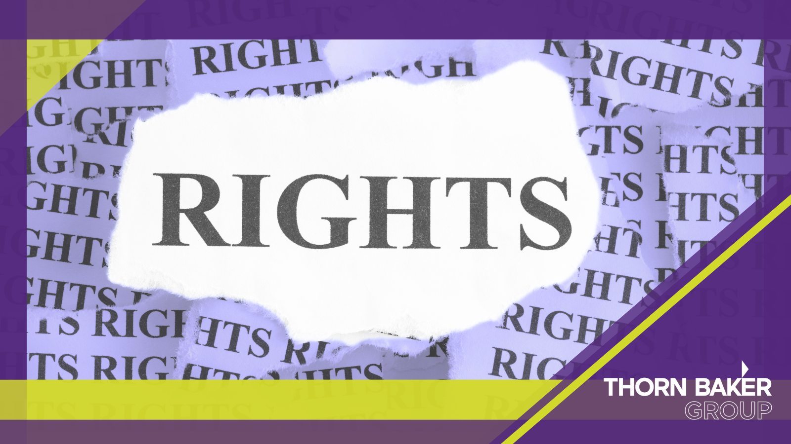 Thorn Baker Group: Understanding Your Rights · Thorn Baker Group New